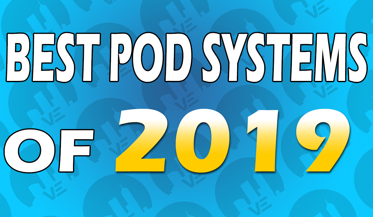 Best Pod System Of 2019 - Vapor Empire