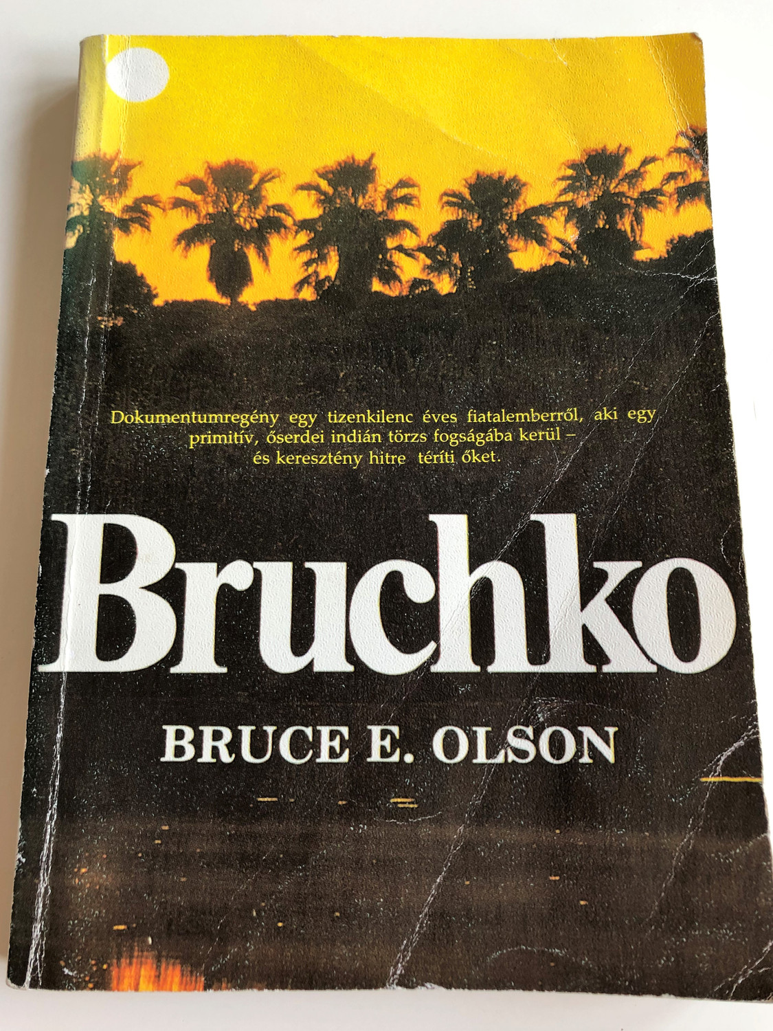 Bruchko - Hungarian Edition by Bruce E. Olson