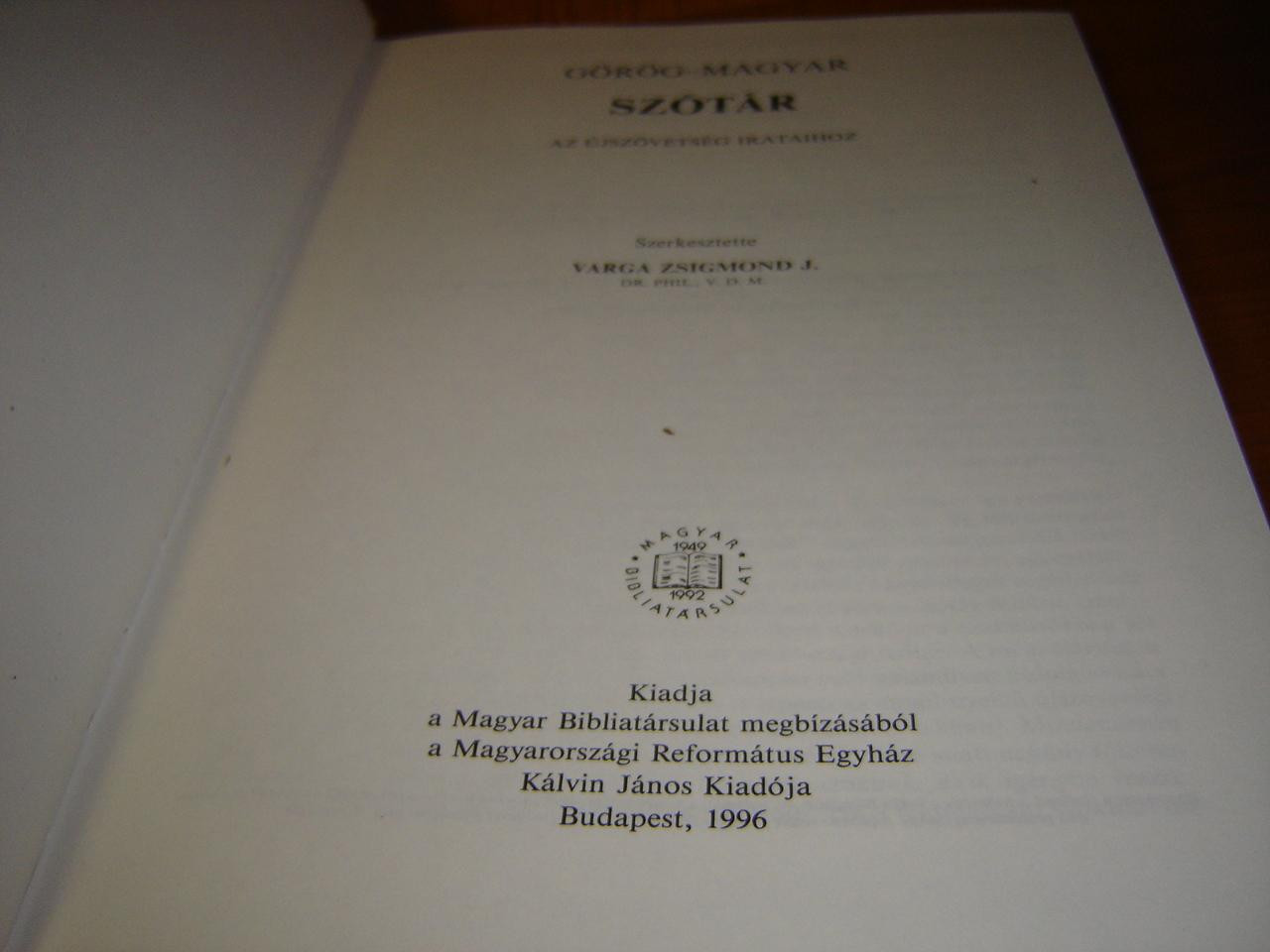 Ujszovetsegi gorog-magyar szotar / by Dr. Varga Zsigmond J. / Greek ...