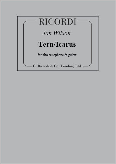 Ian Wilson: Tern-Icarus - Score and Parts for Saxophone & Guitar