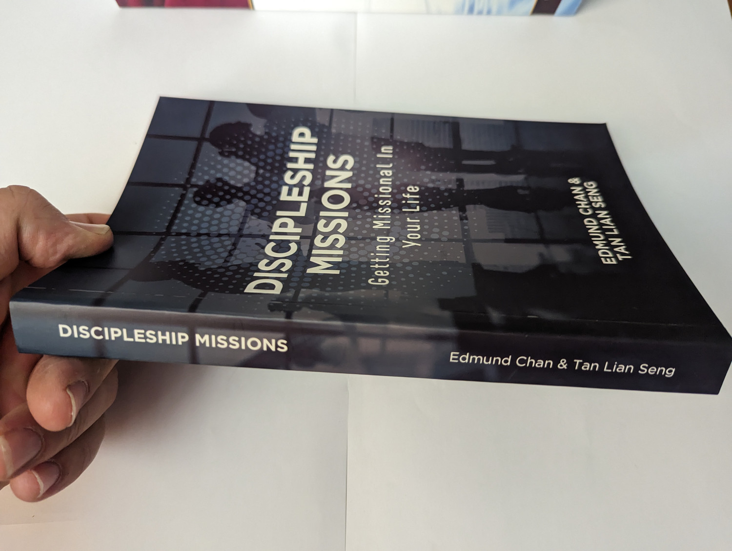 Discipleship Missions: Getting Missional In Your Life by Edmund Chan