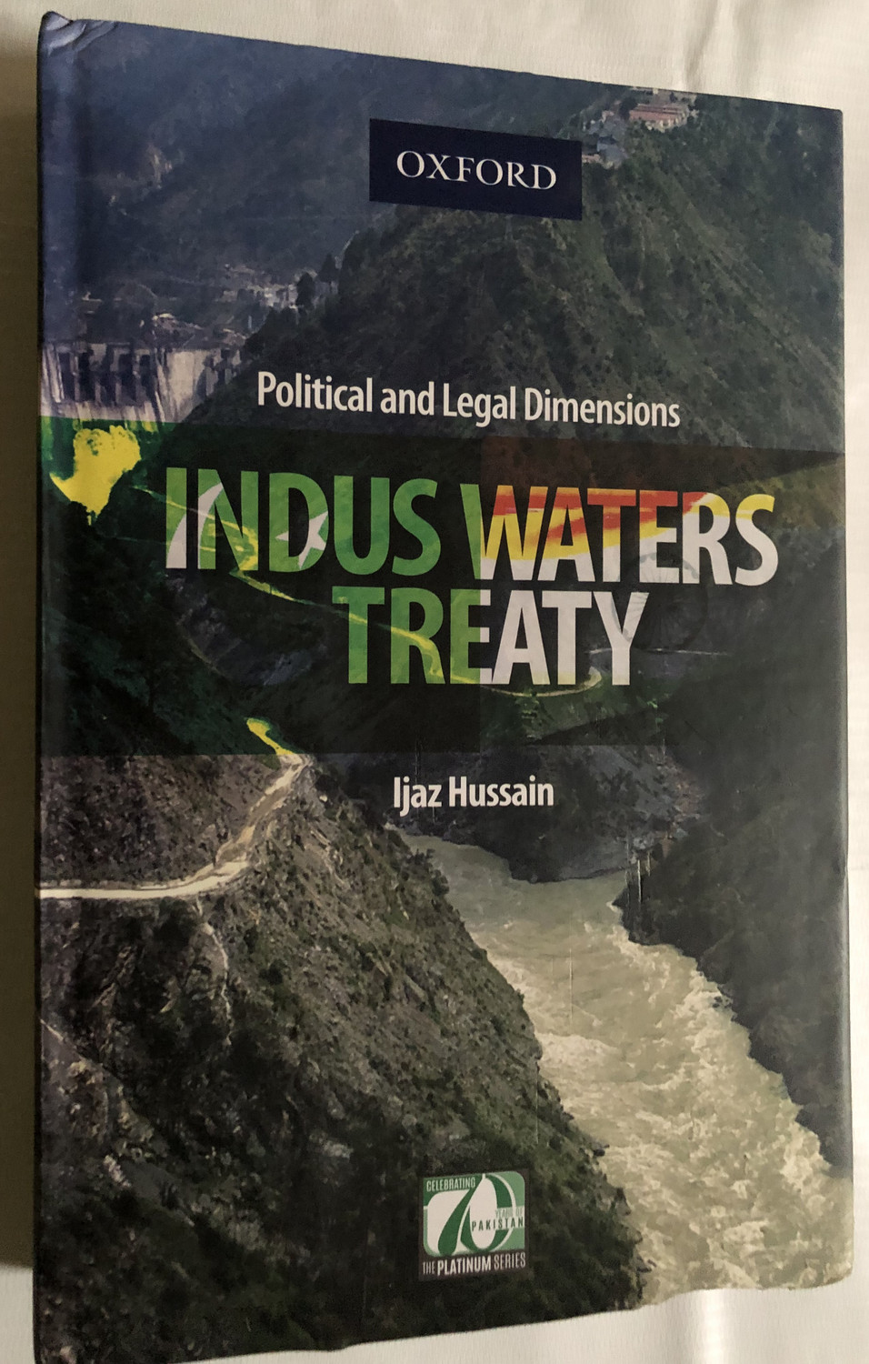 INDUS WATERS TREATY / Political and Legal Dimensions / Ijaz Hussain ...