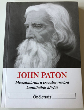John Paton Biography | Hungarian Missionary Story