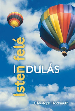 Indulás Isten felé by Christoph Hochmuth