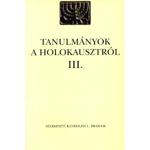 Studies on the Holocaust III. – Randolph L. Braham