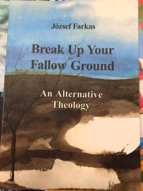 Break Up Your Fallow Ground - An Alternative Theology