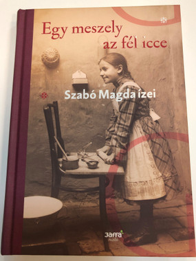One Meszely is Half an Icce – The Flavors of Magda Szabó