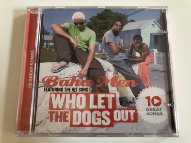 Baha Men Featuring The Hit Song ''Who Let Dogs Out'' – 10 Great Songs ...