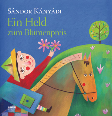 Ein Held zum Blumenpreis – Virágon vett vitéz