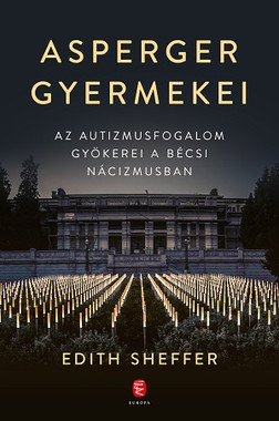 Asperger gyermekei / Edith Sheffer / Európa Kiadó / 2019 - Bible in My ...