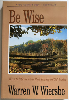 Be Wise by Warren W. Wiersbe | 1 Corinthians Bible Study