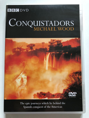 CONQUISTADORS - MICHAEL WOOD / The epic journeys which lie behind the ...
