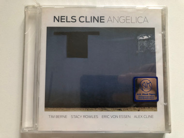 Nels Cline: Angelica - Tim Berne, Stacy Rowles, Eric Von Essen, Alex ...