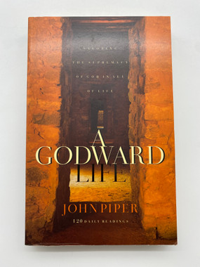 A Godward Life by John Piper | Daily Meditations