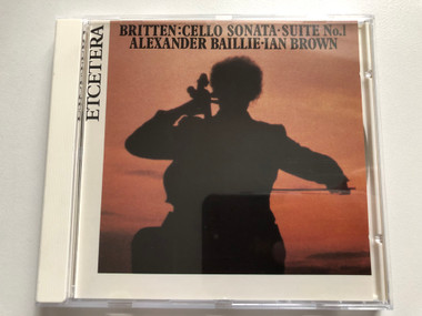 Britten: Cello Sonata / Suite No. 1 CD - Alexander Baillie, Ian Brown