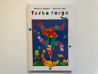 Weöres Sándor & Károlyi Amy: Tarka forgó – Hungarian