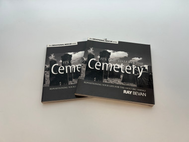 It's Time to Leave the Cemetery by Ray Bevan Devotional