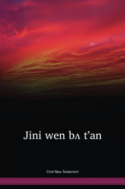 Chol Language New Testament - Jini wen bʌ tʼan