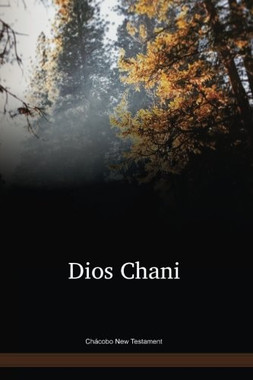 Chácobo Language New Testament / Dios Chani (CAONT) / Bolivia - Bible ...