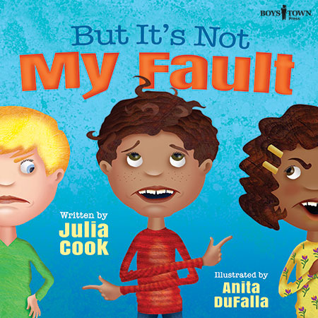 But It's Not My Fault! | Julia Cook | Boys Town Press