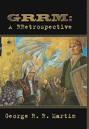 GRRM: a RRetrospective - Subterranean Press