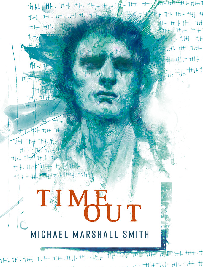 Announcing TIME OUT by Michael Marshall Smith - Subterranean Press