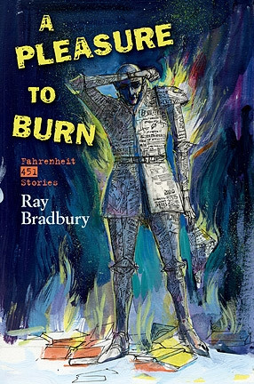 Pleasure to Burn: Fahrenheit 451 Stories - Subterranean Press