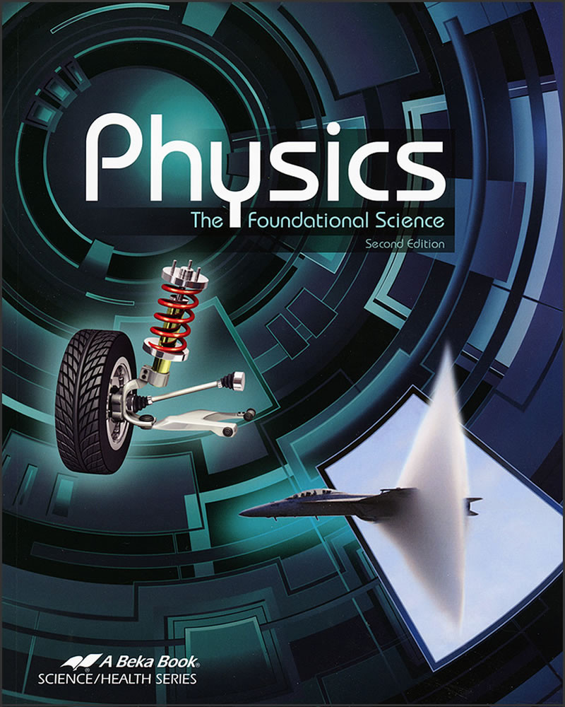 Physics: The Foundational Science, 2nd edition - Christian Liberty Press