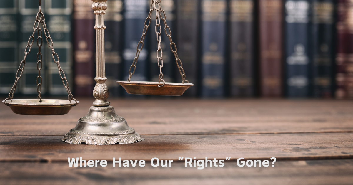 Where Have Our "Rights" Gone? - Christian Liberty Press