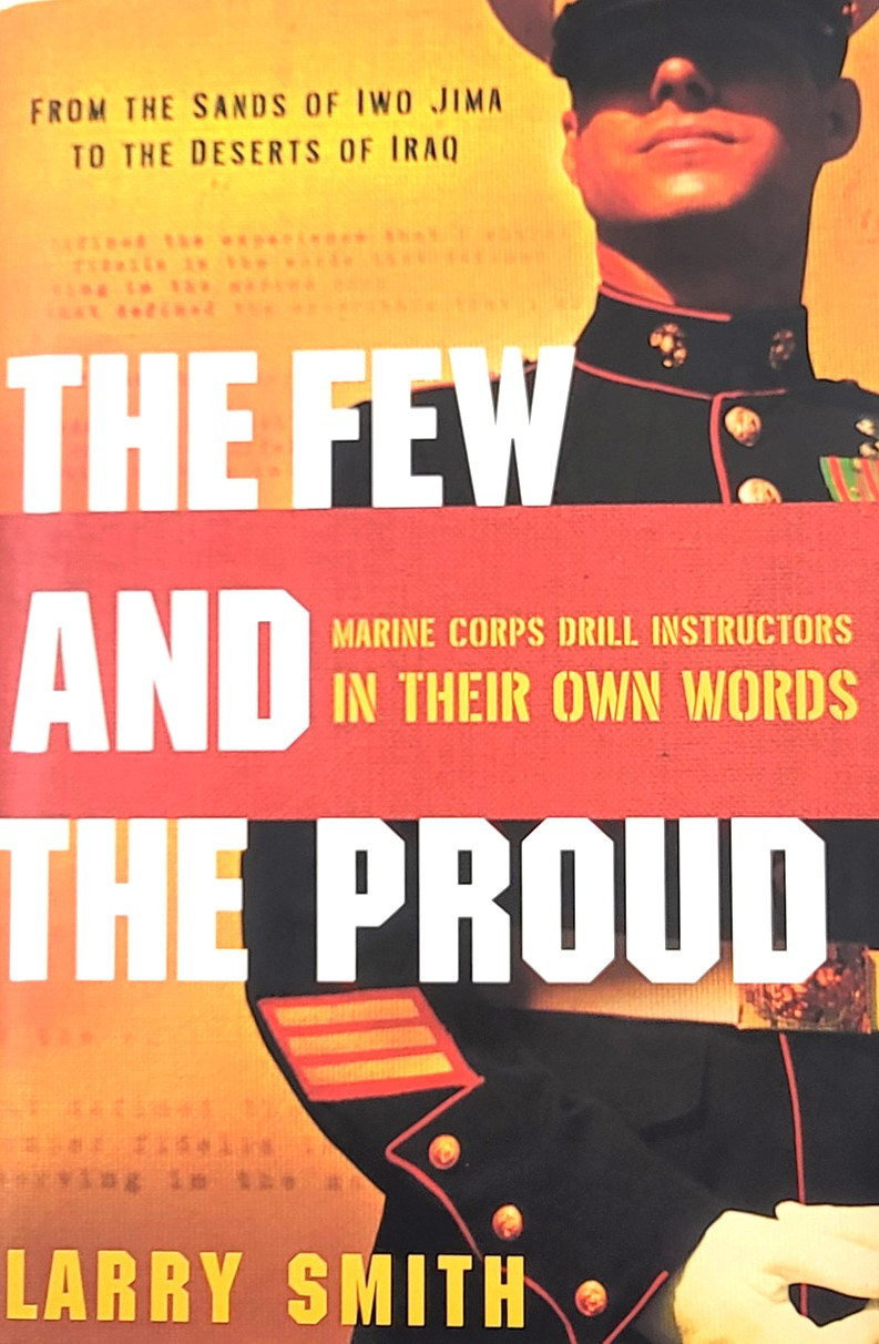 The Few and the Proud, Marine Corps Drill Instructors In Their Own ...
