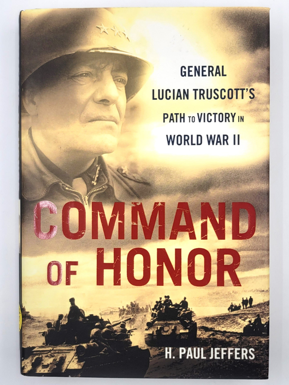 Command of Honor: General Lucian Truscott's Path to Victory in World ...