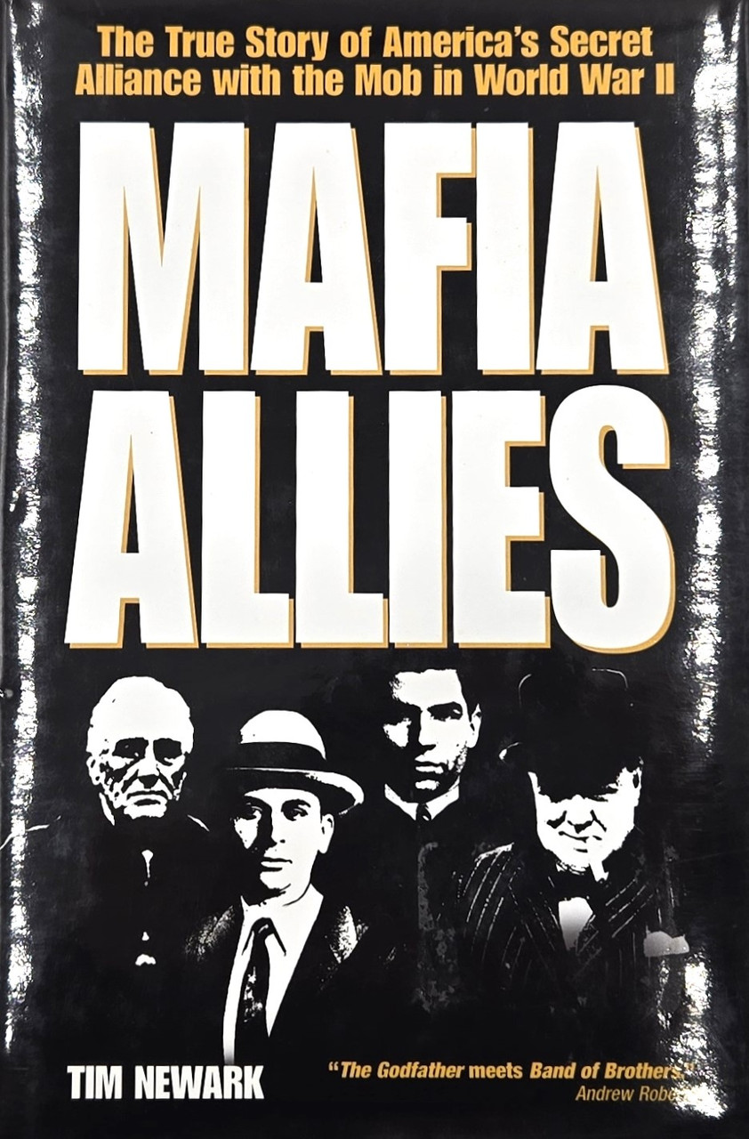 Mafia Allies, the True Story of America's Secret Alliance with the Mob ...