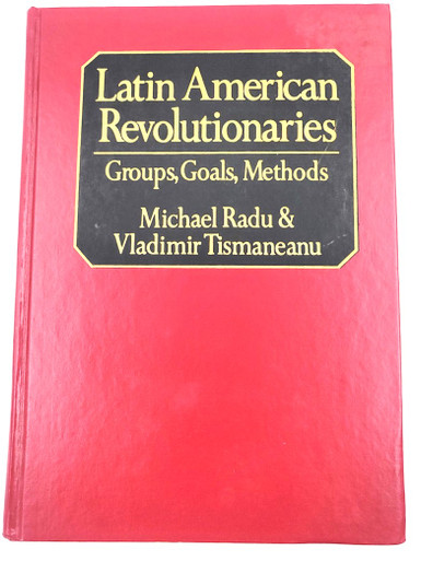 Latin American Revolutionaries: Groups, Goals, Methods - SARCO, Inc