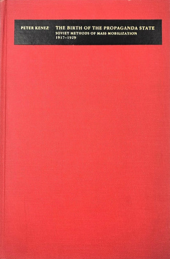 The Birth of the Propaganda State, Soviet Methods of Mass Mobilization ...