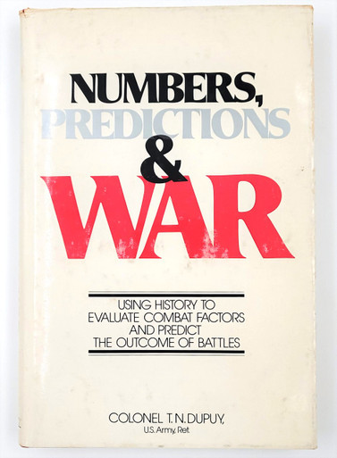 Numbers, Predictions, and War, Using History to Evaluate Combat Factors ...