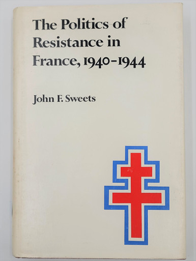 The Politics pf Resistance in France 1940-1945 - SARCO, Inc