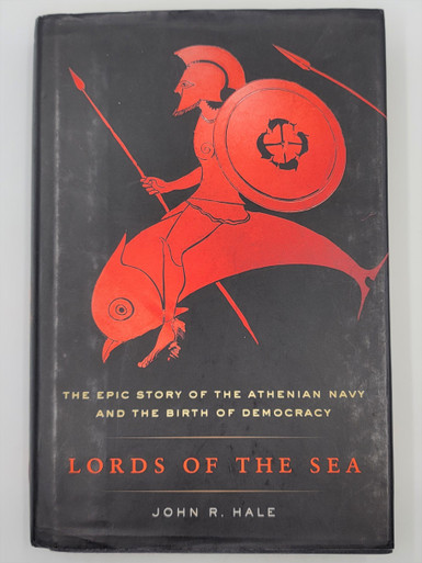 Lords of the Sea, the Epic Story of the Athenian Navy and the Birth of ...