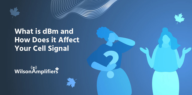 What is dBm and How Does it Affect Your Cell Signal?