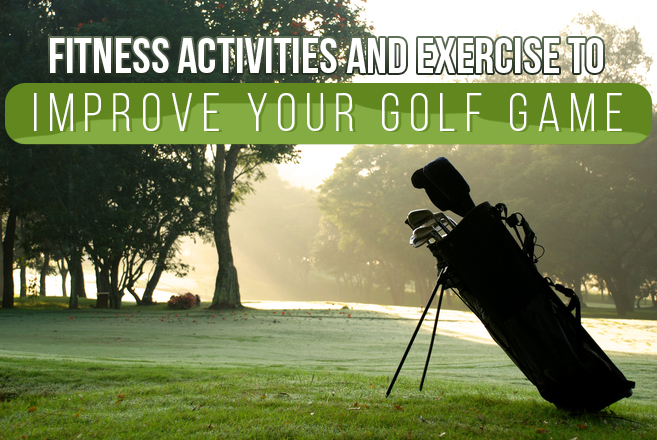 Fitness Activities and Exercise to Improve Your Golf Game ...