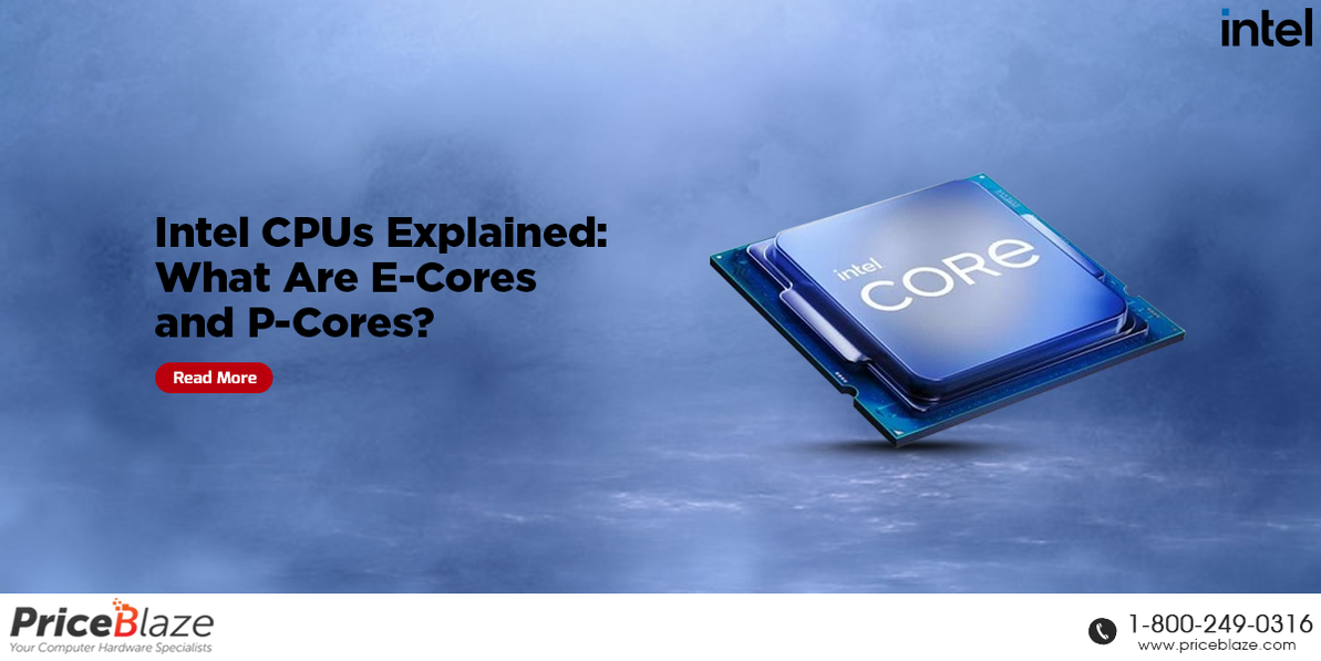 Intel CPUs Explained: What Are E-Cores and P-Cores? - PriceBlaze.com