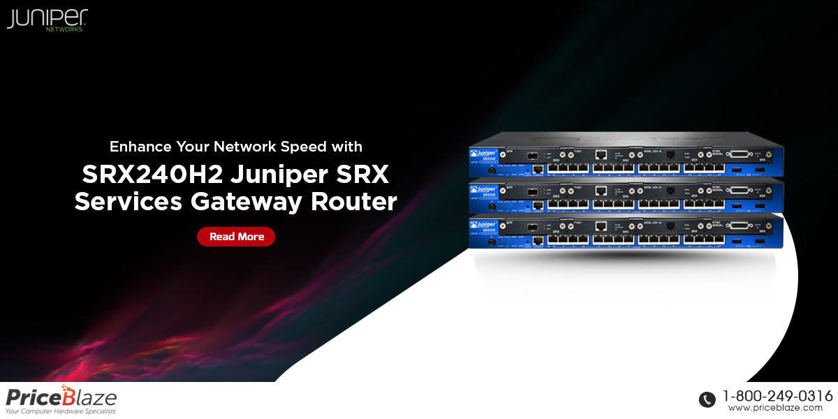 Enhance Your Network Speed with SRX240H2 Juniper SRX Services Gateway ...