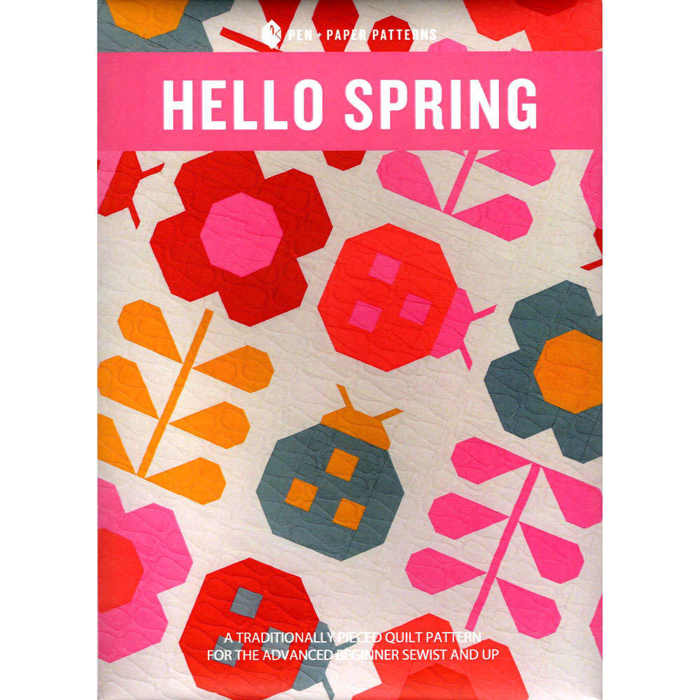 Hello Spring Quilt Pattern By Pen + Paper Patterns - Old Mill Quilting