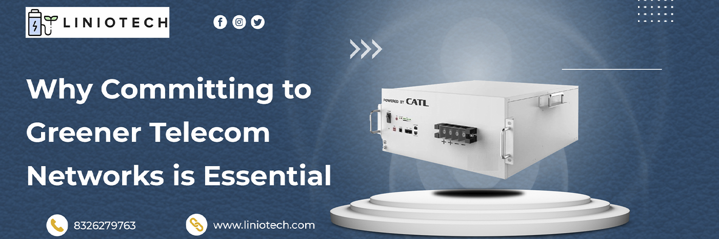 Why Committing to Greener Telecom Networks is Essential - LINIOTECH