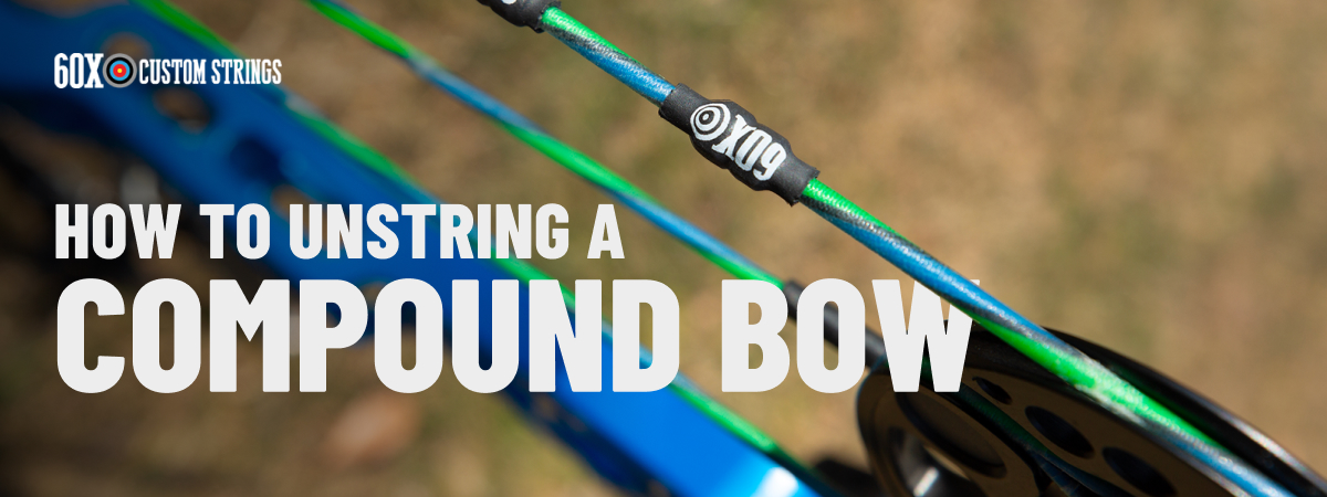 How To Unstring a Compound Bow | Expert Tips - 60X Custom Strings