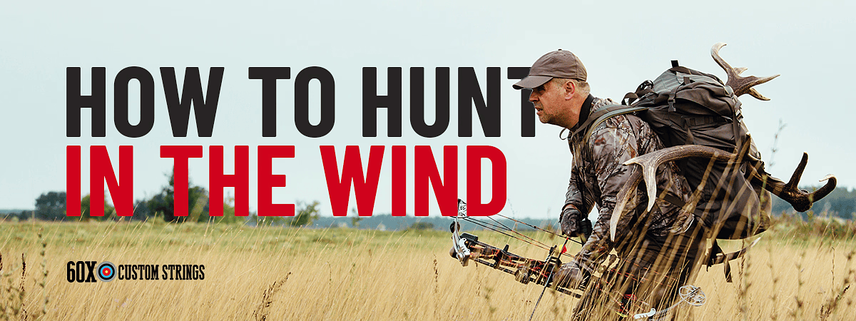How to Hunt in the Wind | Shooting Tips - 60X Custom Strings