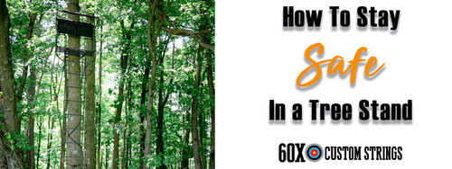 Tree Stand Safety | How to Stay Safe in a Tree Stand - 60X Custom Strings