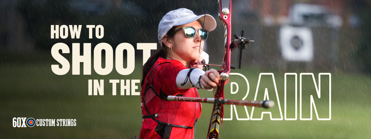 How to Shoot in the Rain | Archery Tips - 60X Custom Strings