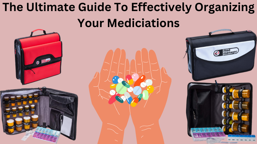 The Ultimate Guide to Efficiently Organizing Your Medications - Med ...