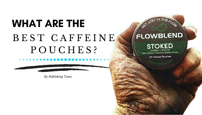 What Are The Best Caffeine Pouches - FlowBlend