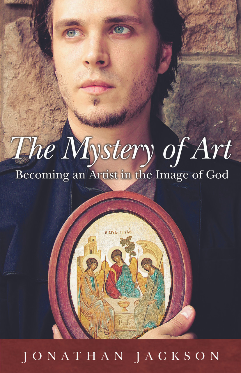 The Mystery of Art: Becoming an Artist in the Image of God - Orthodox ...